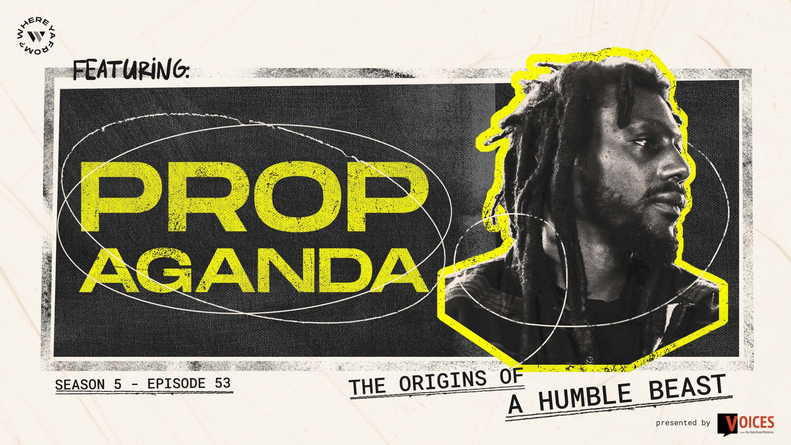 Episode 53 - "The Origins of a Humble Beast" with Propaganda - Where Ya ...